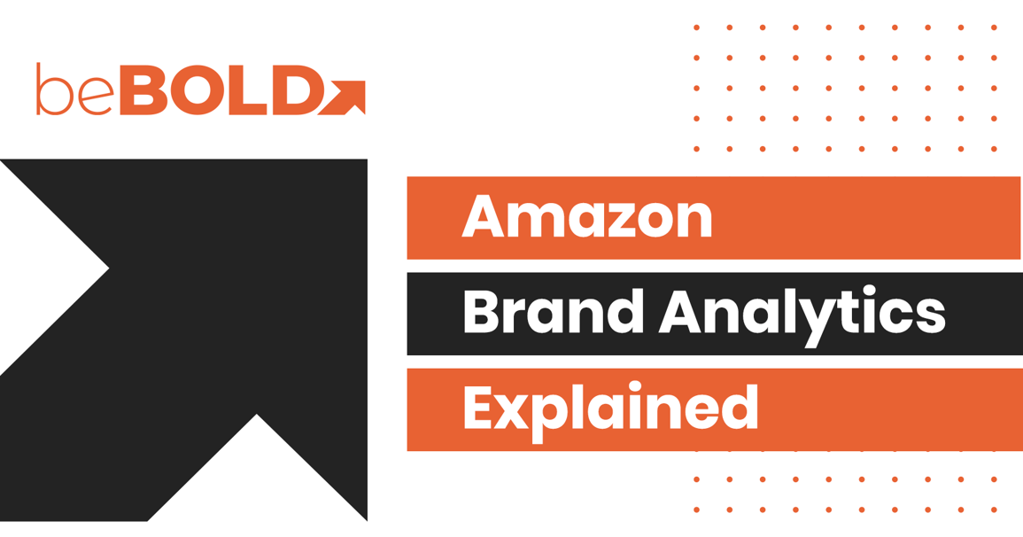 Amazon Brand Analytics in Vendor Central Explained 2024 | beBOLD